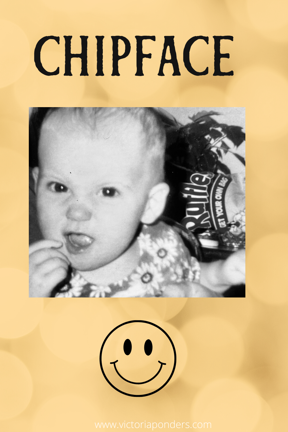 Chip Face – Victoria Ponders